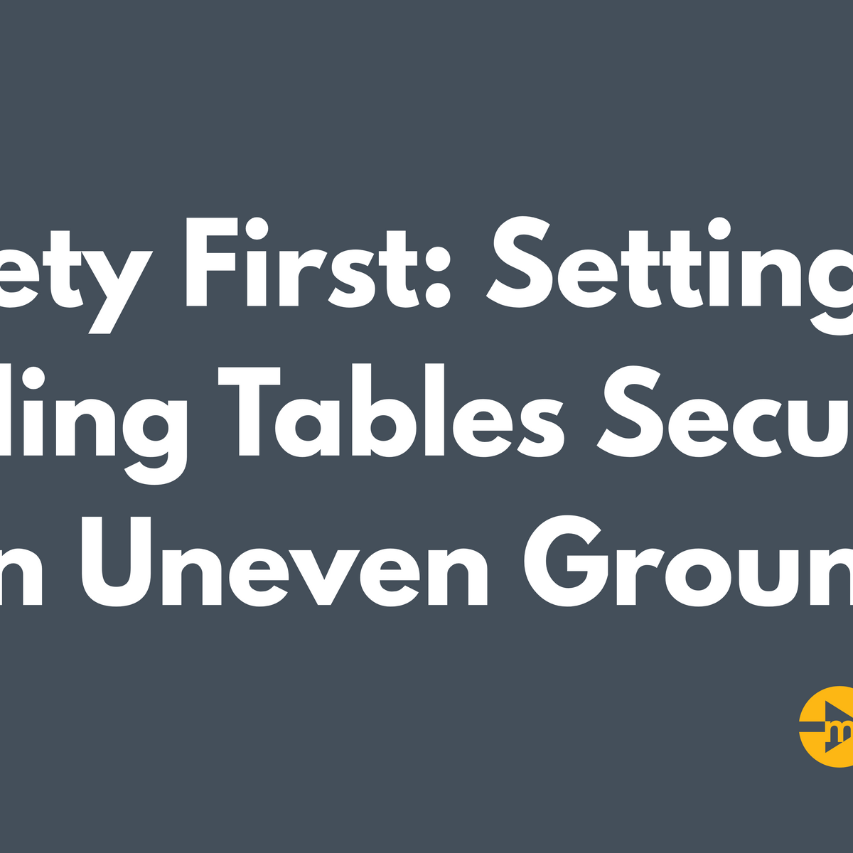Safety First: Setting Up Folding Tables Securely on Uneven Ground ...